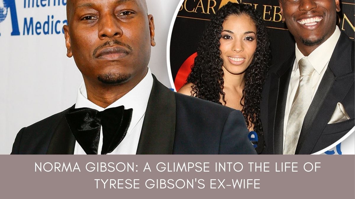 Norma Gibson: A Glimpse Into The Life Of Tyrese Gibson's Ex-Wife ...
